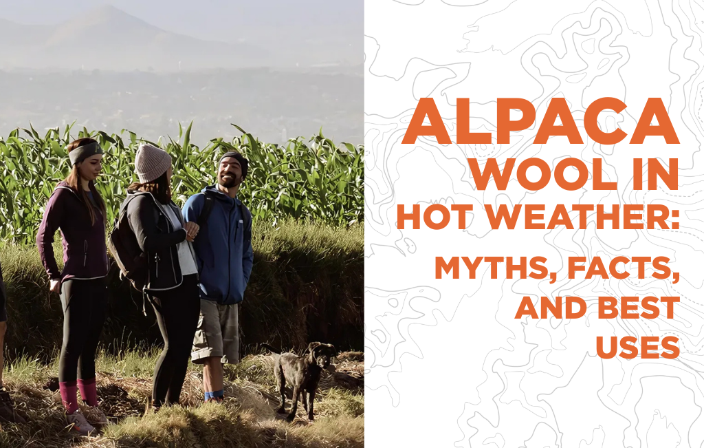 Alpaca Wool in Hot Weather: Myths, Facts, and Best Uses – Andina Outdoors